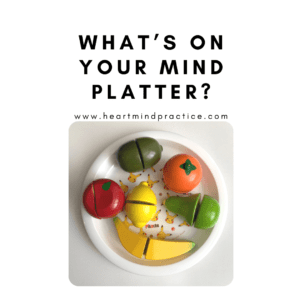 What’s on your healthy mind platter?