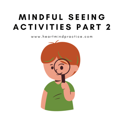 Mindful Seeing Activities Part 2: Looking Closely